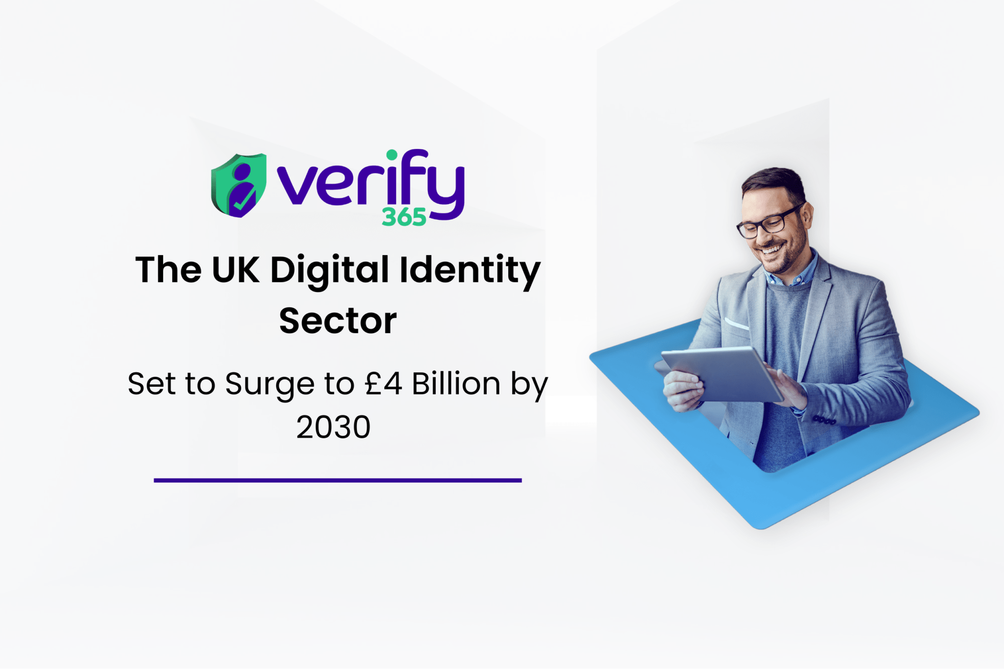 UK Digital Identity Sector Set to Surge to £4 Billion by 2030 - Verify 365