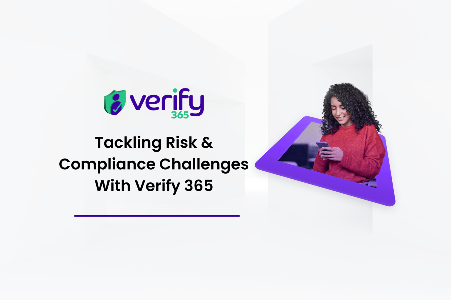 Tackling Risk and Compliance Challenges With Verify 365 - Verify 365