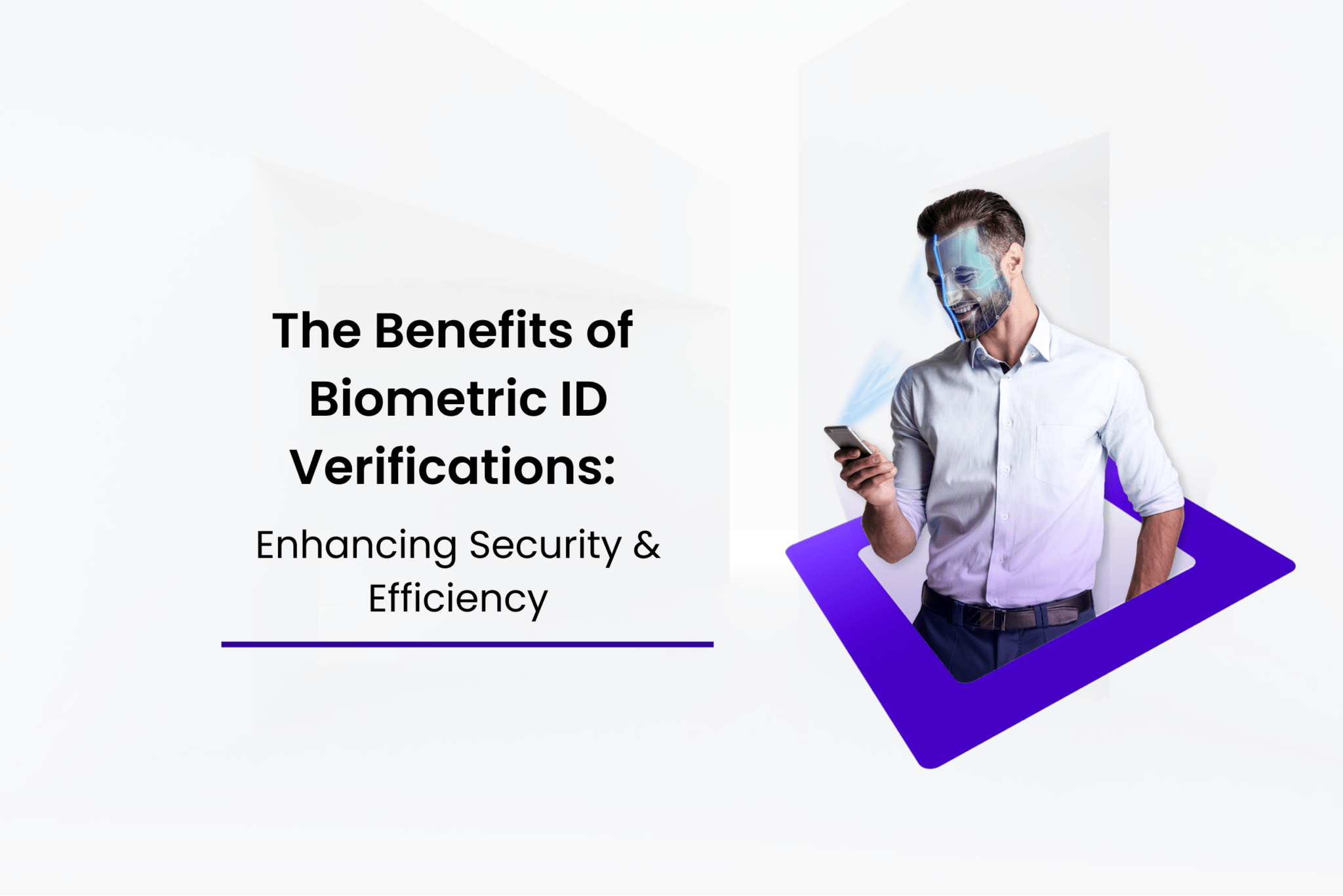The Benefits of Biometric ID Verifications