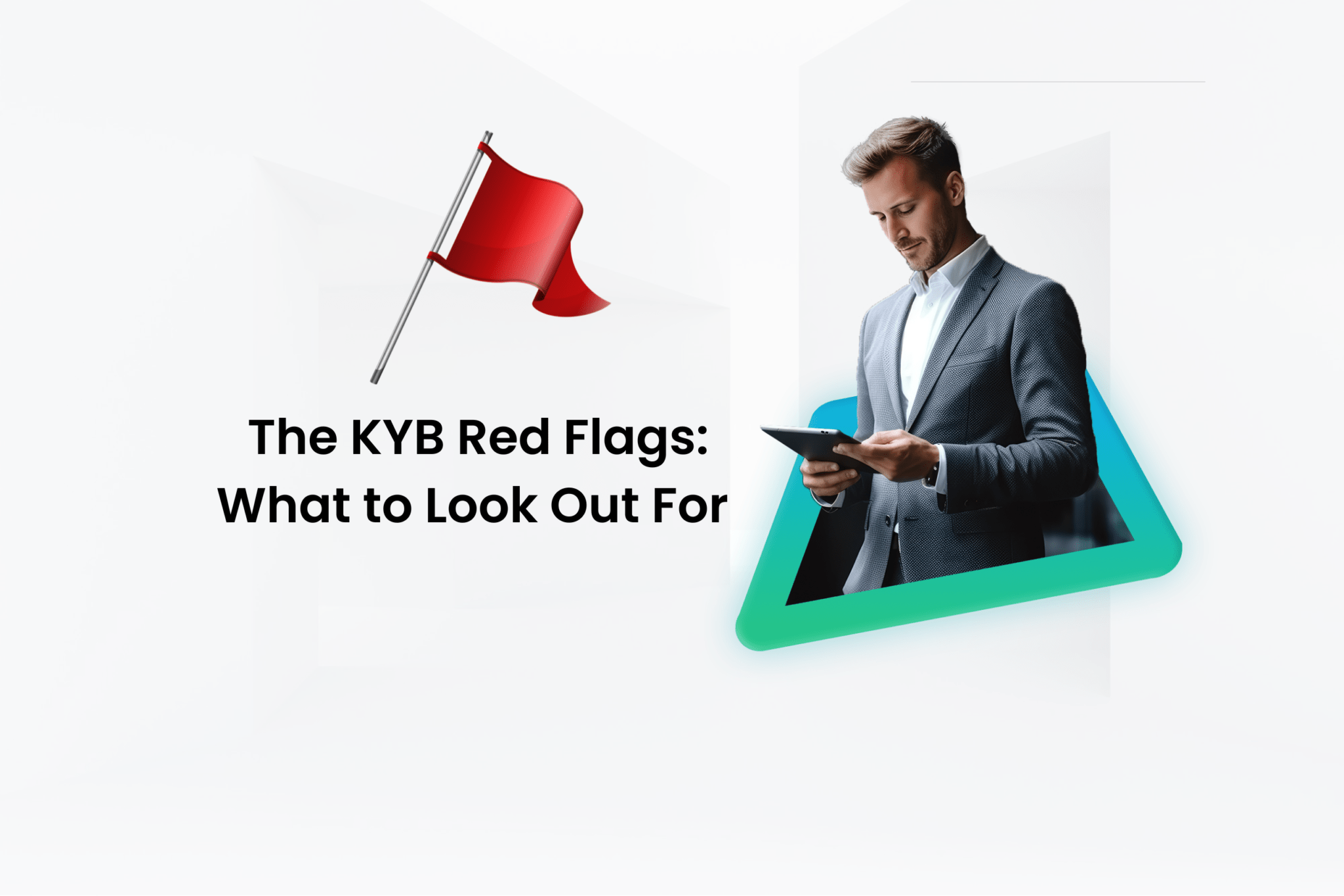 The KYB Red Flags: What to Look Out For - Verify 365